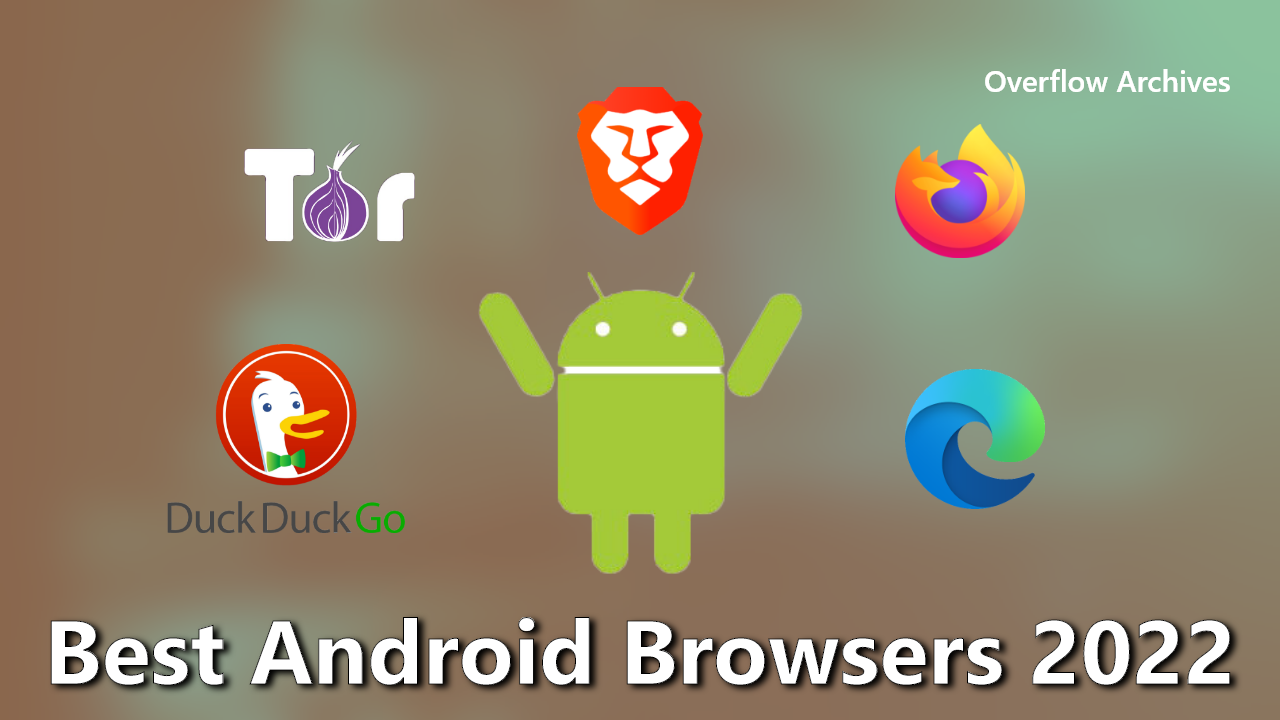 Best Android Browser Apps For 2022 - Overflow Archives